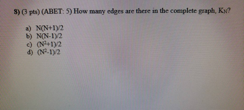 Solved 8) (3 pts) (ABET: 5) How many edges are there in the | Chegg.com Solved 8) (3 pts) (ABET: 5) How many edges are there in the | Chegg.com