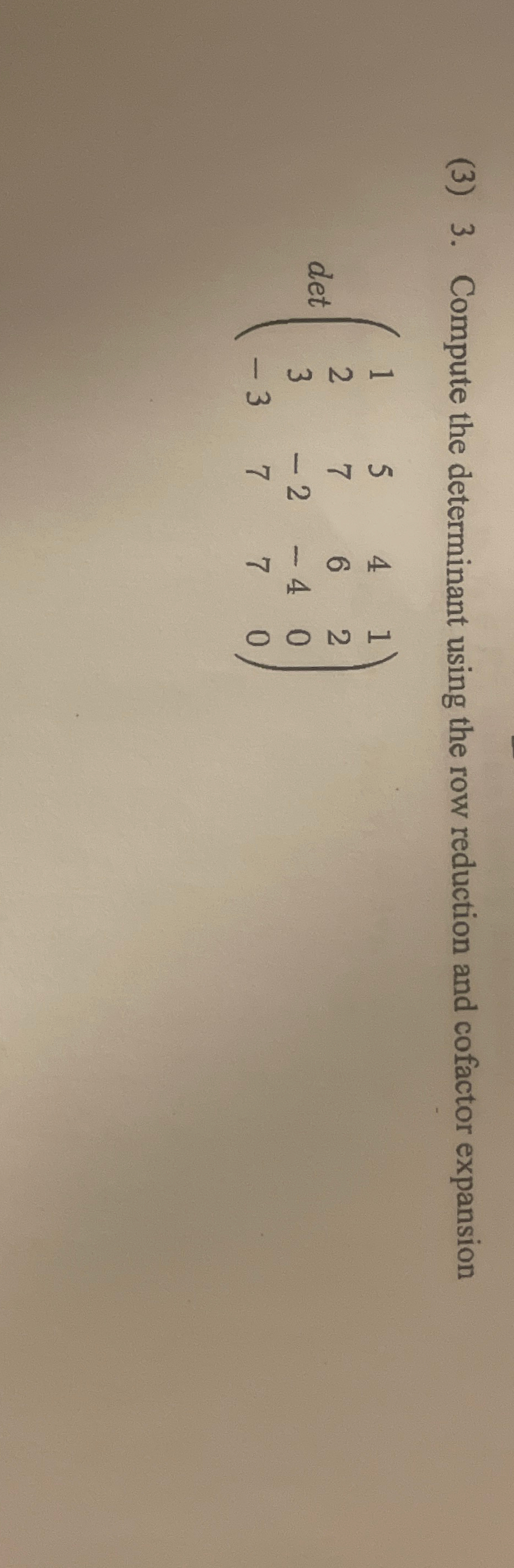 Solved (3) 3. ﻿Compute the determinant using the row | Chegg.com