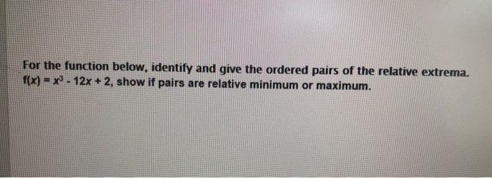 Solved For the function below, identify and give the ordered | Chegg.com
