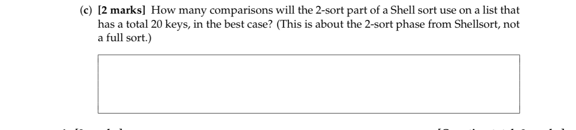 Solved (c) [2 ﻿marks] ﻿How many comparisons will the 2-sort | Chegg.com