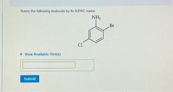 Solved Name the following molecule by its IUPAC name. | Chegg.com