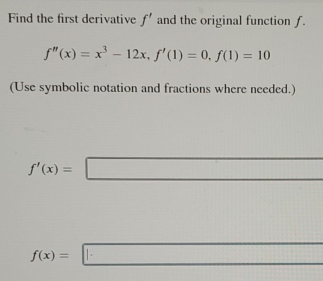 Solved Find the first derivative f′ and the original | Chegg.com