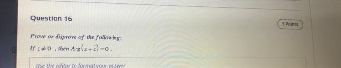 Solved Question 16 5 Points Prove or disprove of the | Chegg.com