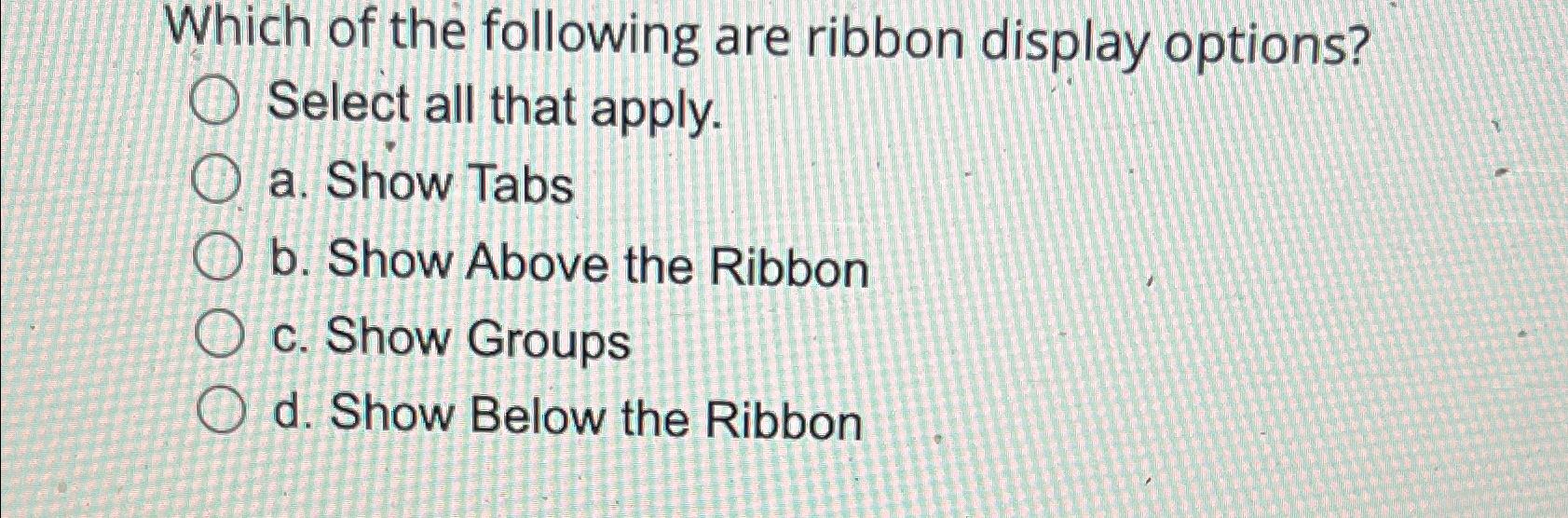 Solved Which of the following are ribbon display | Chegg.com