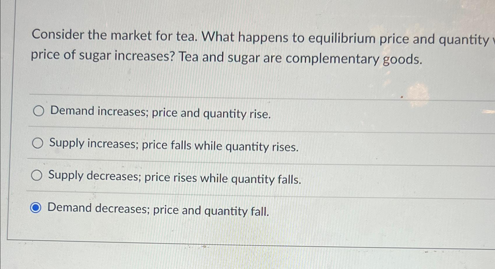 Solved Consider the market for tea. What happens to | Chegg.com