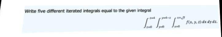Solved Write five different iterated integrals equal to the | Chegg.com