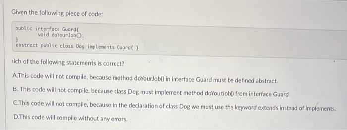 Solved Given the following piece of code: public interface | Chegg.com