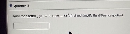 Solved Question 1Given the function f(x)=9+4x-8x2, ﻿find and | Chegg.com