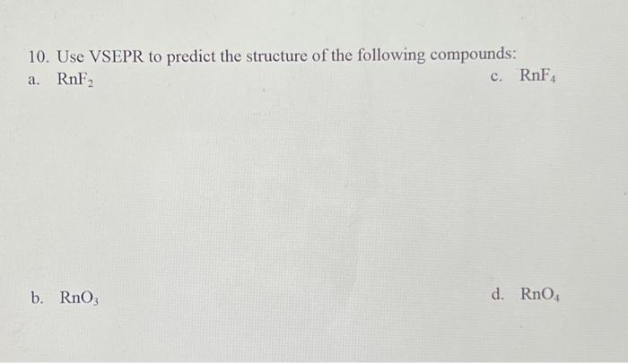 Solved 10. Use VSEPR to predict the structure of the | Chegg.com