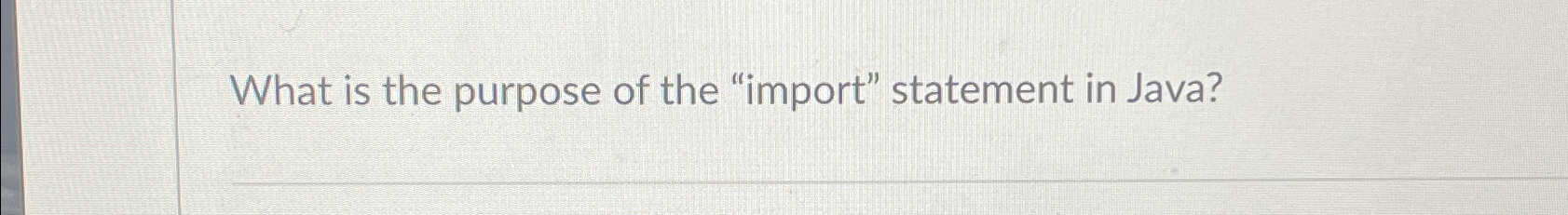 Solved What is the purpose of the "import" statement in | Chegg.com
