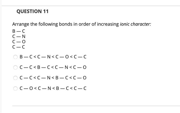 Solved QUESTION 11 Arrange the following bonds in order of | Chegg.com