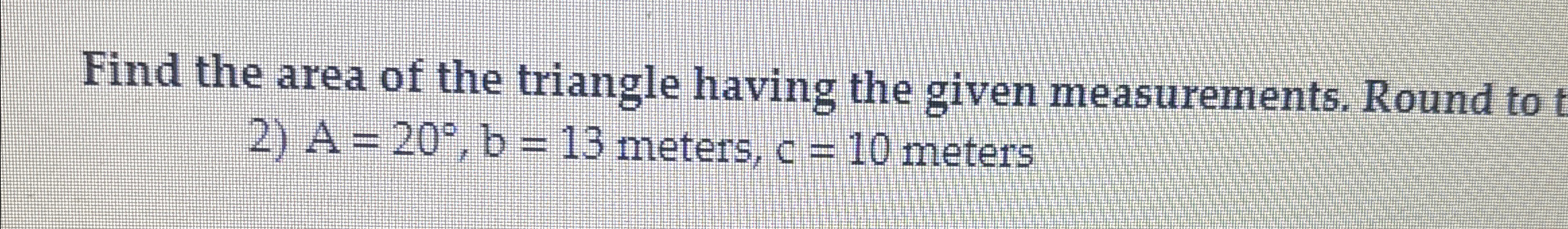 Solved Find the area of the triangle having the given | Chegg.com