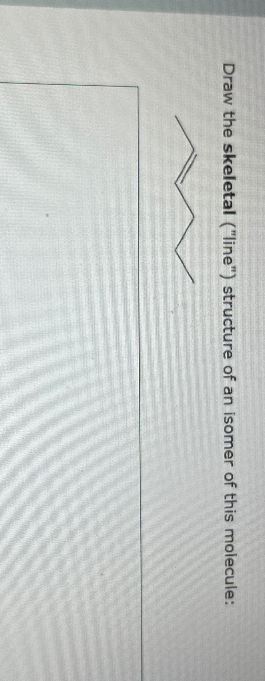 Solved Draw The Skeletal Line ﻿structure Of An Isomer Of