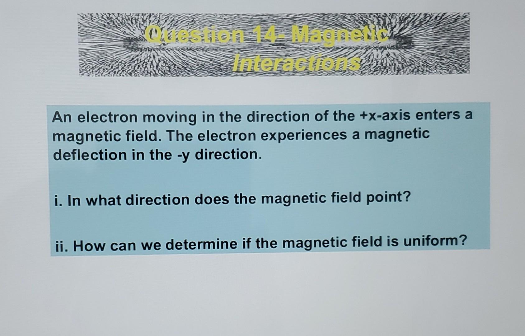 Solved An electron moving in the direction of the +x-axis | Chegg.com