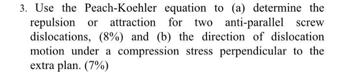Solved 3. Use the Peach-Koehler equation to (a) determine | Chegg.com