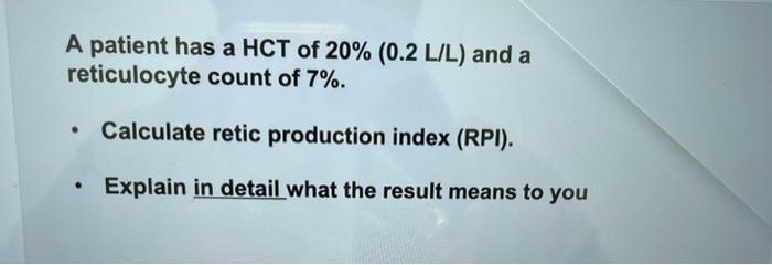 Solved A patient has a HCT of 20%(0.2 L/L) and a | Chegg.com