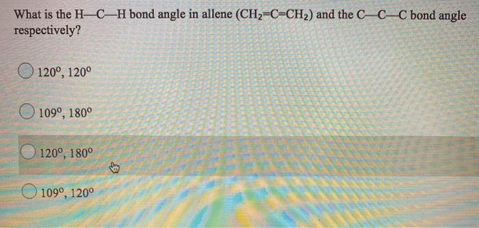 Solved What is the H-C-H bond angle in allene (CH2=C=CH2) | Chegg.com