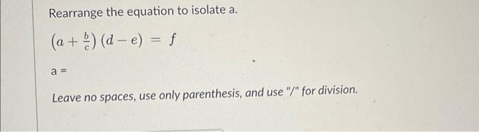 Solved Rearrange the equation to isolate a. (a + ) (d – e) = | Chegg.com