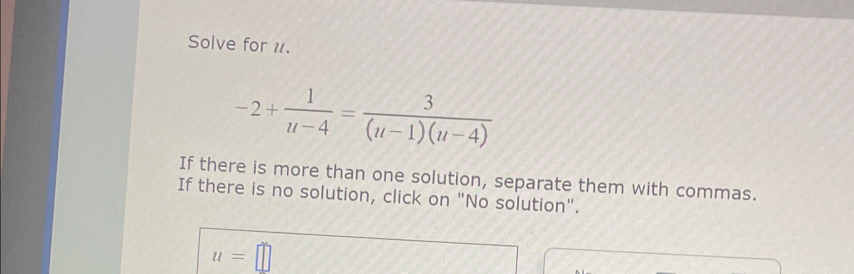 Solved Solve for u.-2+1u-4=3(u-1)(u-4)If there is more than | Chegg.com
