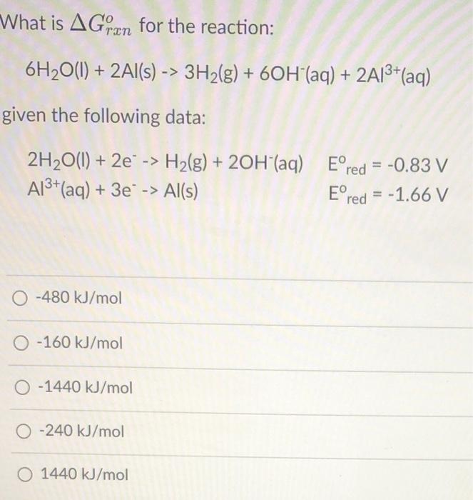 Solved What is Agræn for the reaction: 6H2O(1) + 2Al(s) -> | Chegg.com