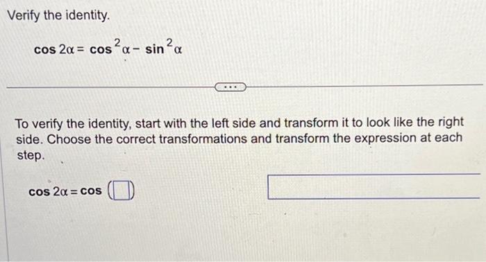 Solved Verify the identity. cos2α=cos2α−sin2α To verify the | Chegg.com