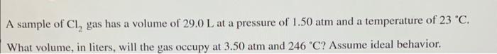 Solved A sample of Cl, gas has a volume of 29.0 L at a | Chegg.com