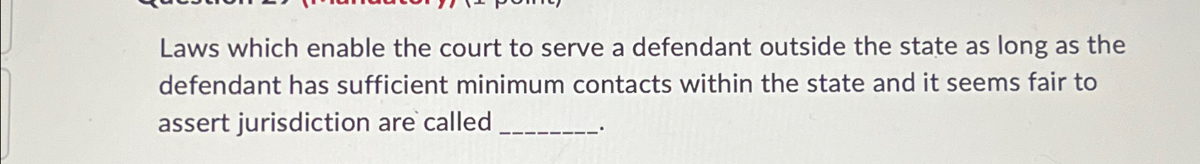 Solved Laws which enable the court to serve a defendant | Chegg.com