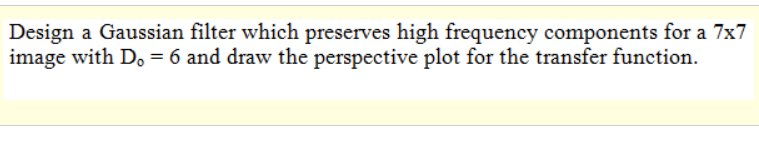 Solved Design a Gaussian filter which preserves high | Chegg.com