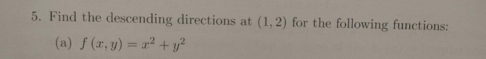 Solved 5. Find the descending directions at (1,2) for the | Chegg.com