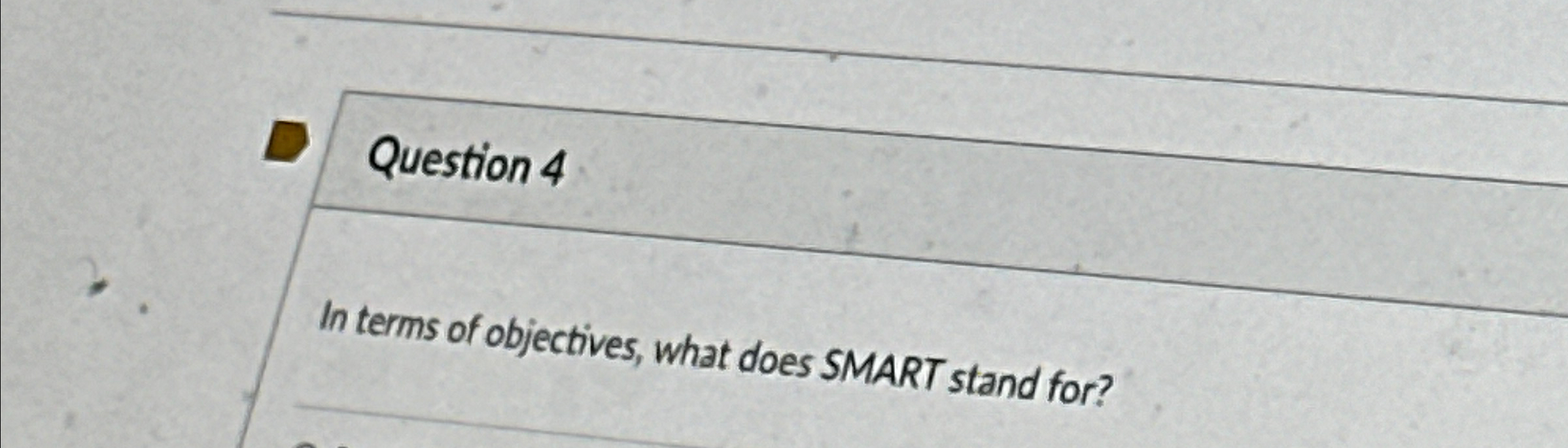 Solved Question 4In terms of objectives, what does SMART | Chegg.com