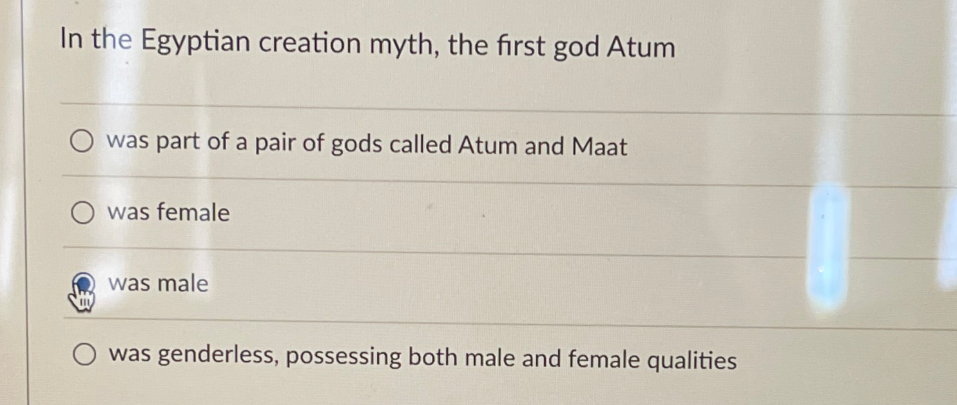 Solved In the Egyptian creation myth, ﻿the first god Atumwas | Chegg.com