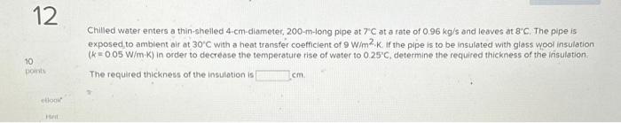 Solved Chilled water enters a thin-shelled 4-cm-diameter, | Chegg.com