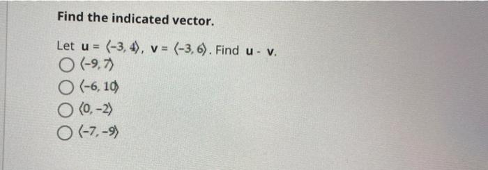 Solved Find the indicated vector. Let u= −3,4 ,v= −3,6 . | Chegg.com