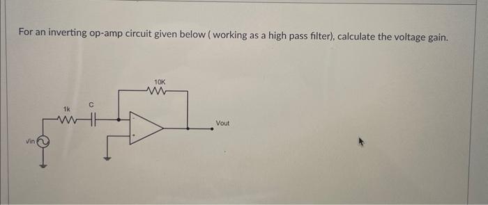 Solved For an inverting op-amp circuit given below (working | Chegg.com