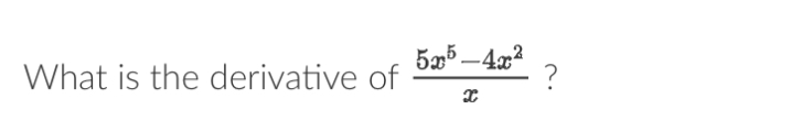 Solved What is the derivative of 5x5-4x2x ? | Chegg.com