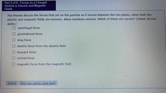 Solved Part 5 of 8 - Forces on a Charged Particle in | Chegg.com