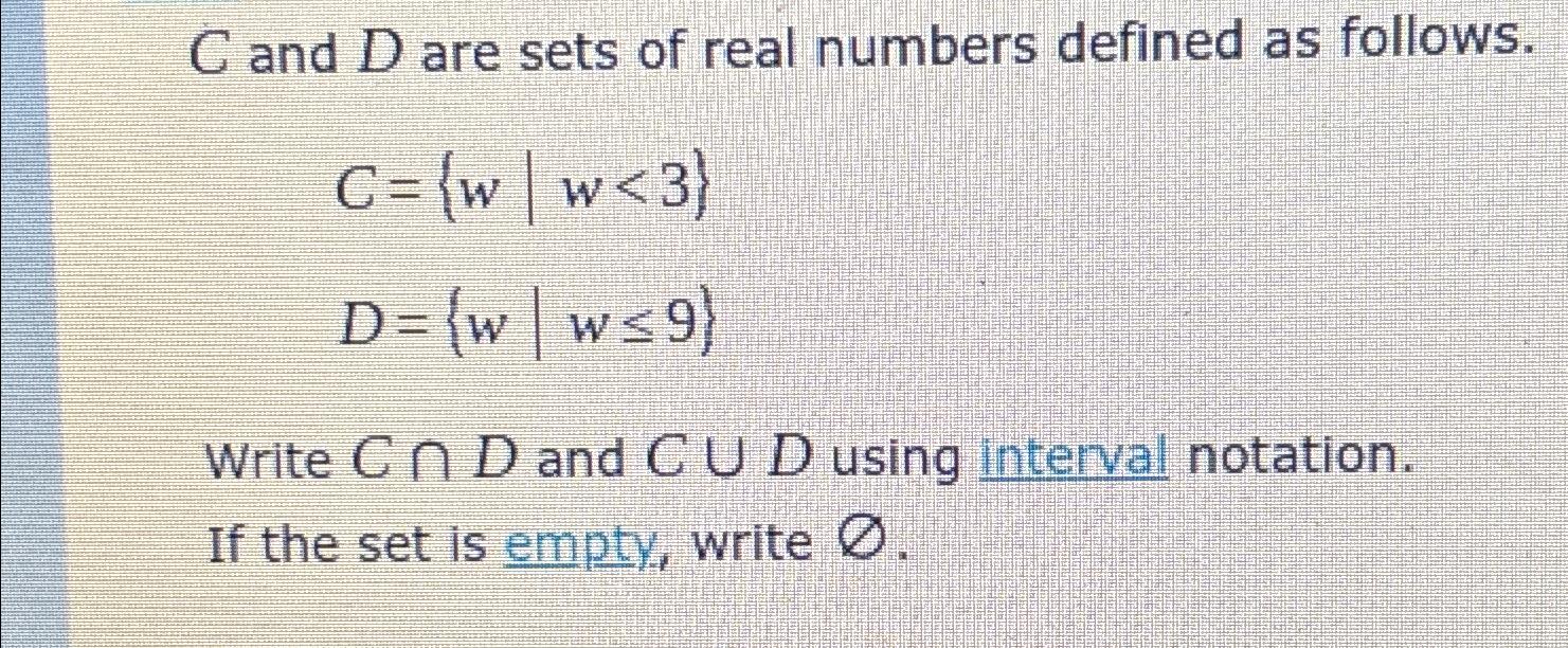Solved C ﻿and D ﻿are sets of real numbers defined as | Chegg.com