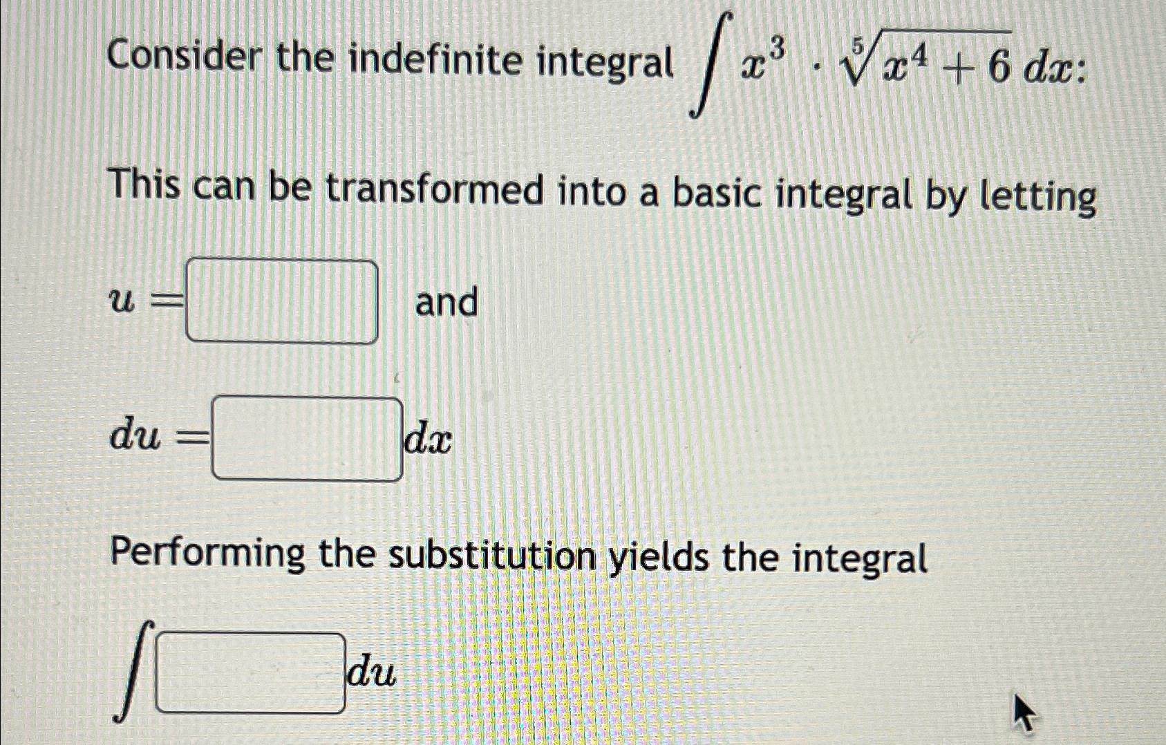Solved Consider the indefinite integral ∫﻿﻿x3*x4+65dx ﻿:This | Chegg.com