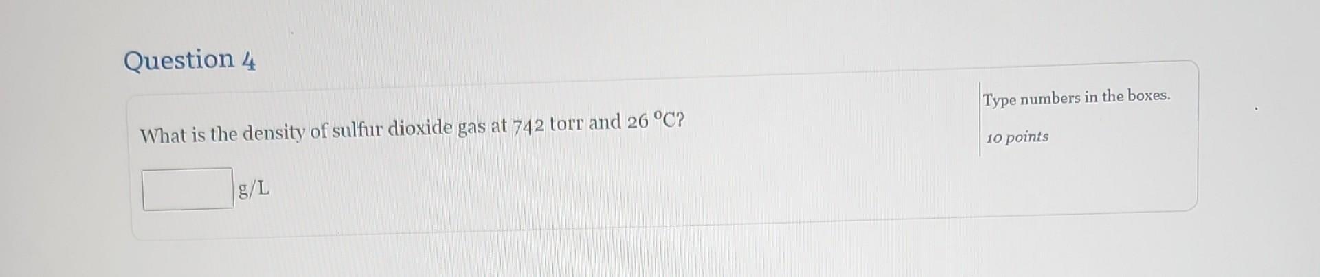 Solved What is the density of sulfur dioxide gas at 742 torr | Chegg.com