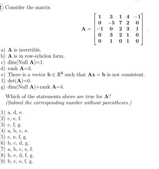 Solved Consider the matrix 1 0 A=-1 0 0 3 1 4 - 1 -5 7 2 0 0 | Chegg.com