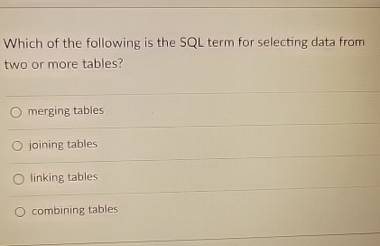 Solved Which of the following is the SQL term for selecting | Chegg.com