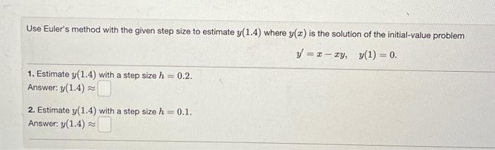 Solved Use Euler's method with the given step size to | Chegg.com