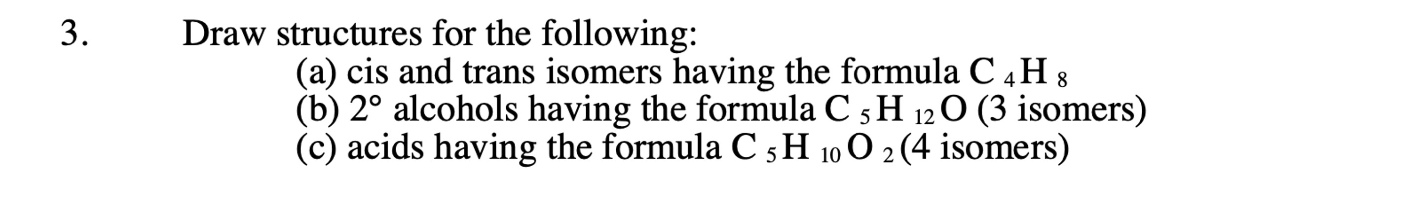 Solved Draw structures for the following:(a) ﻿cis and trans | Chegg.com