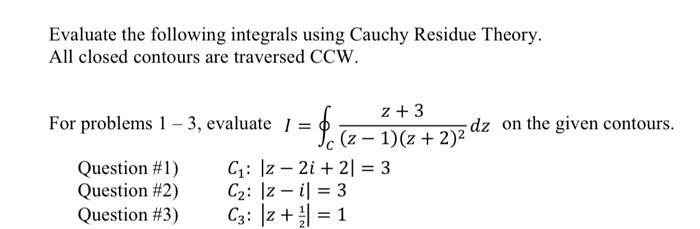Solved Evaluate the following integrals using Cauchy Residue | Chegg.com