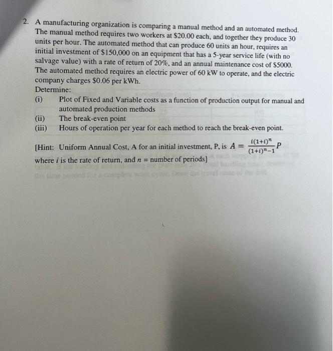 Solved 2. A manufacturing organization is comparing a manual | Chegg.com