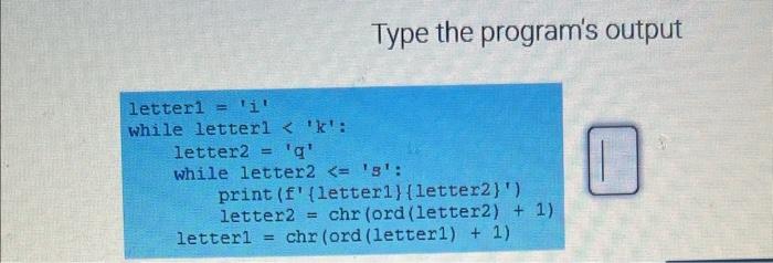 Solved Type the program's output letter 1=′′ ' while letterl | Chegg.com