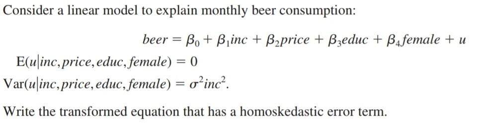 Solved Consider a linear model to explain monthly beer | Chegg.com