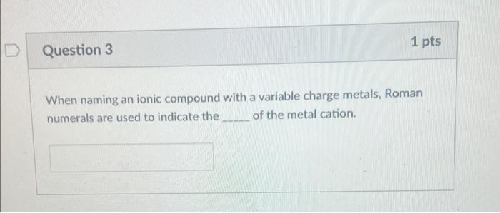 Solved Question 3 1 pts When naming an ionic compound with a | Chegg.com
