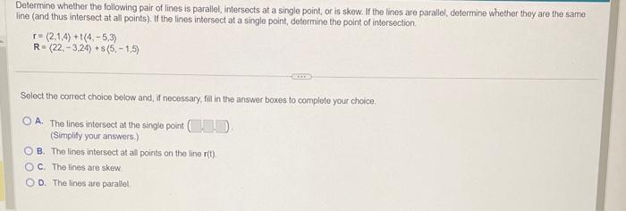 Solved Determine whether the following pair of lines is | Chegg.com