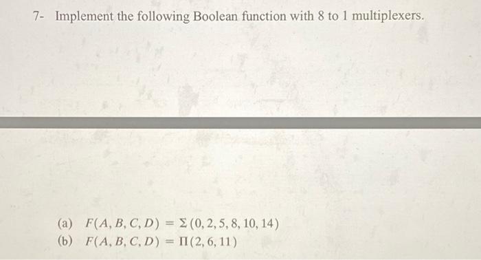 Solved 7- Implement the following Boolean function with 8 to | Chegg.com